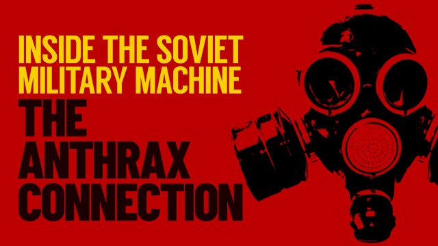 Watch Inside the Soviet Military Machine The Anthrax Connection S0 Eundefined | TV Shows | DIRECTV