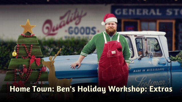 Watch Home Town: Ben's Holiday Workshop: Extras Ben's Holiday Workshop ...